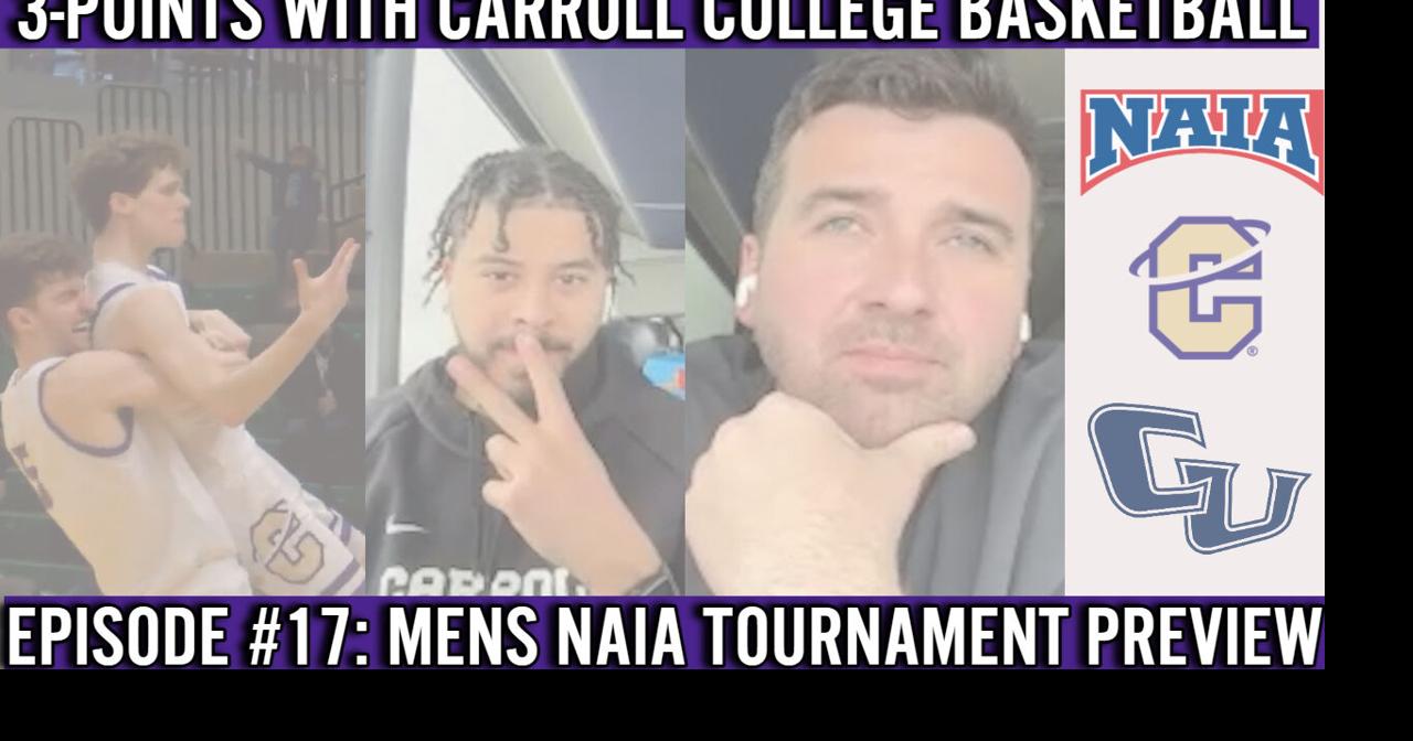 3-Points with Carroll College Episode #17: Men's NAIA tournament ...