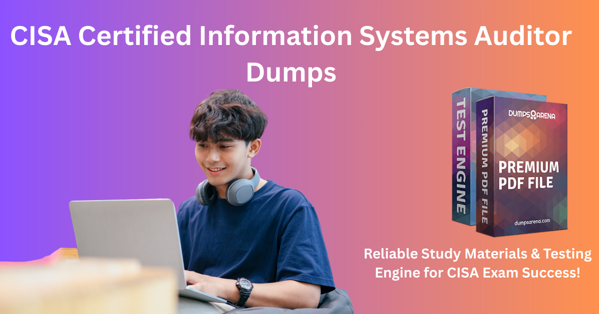 What Is the Structure of CISA Certified Dumps.png | | thearabtribune.com