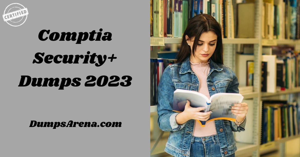 DumpsArena The Best Source for CompTIA Security+ Dumps 2023 | | thearabtribune.com