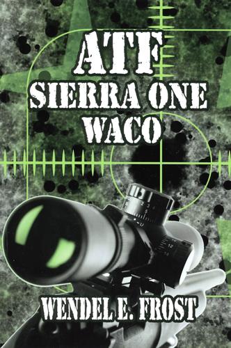 Waco revisited: ATF sniper tells the other side of the story ...