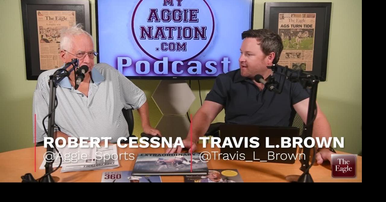 My Aggie Nation Podcast: Previewing Texas A&M's 2023 season with Robert ...