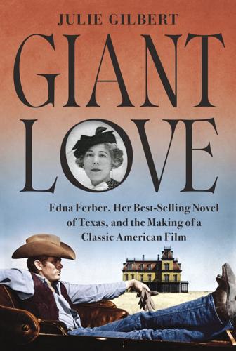Julie Gilbert’s Giant Love Dives Into Edna Ferber’s Legacy and ...