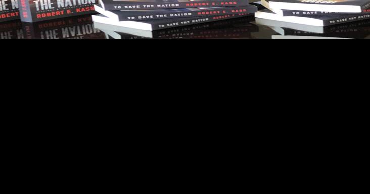 Attorney Robert Kass Authors ‘To Save the Nation’ | Arts ...