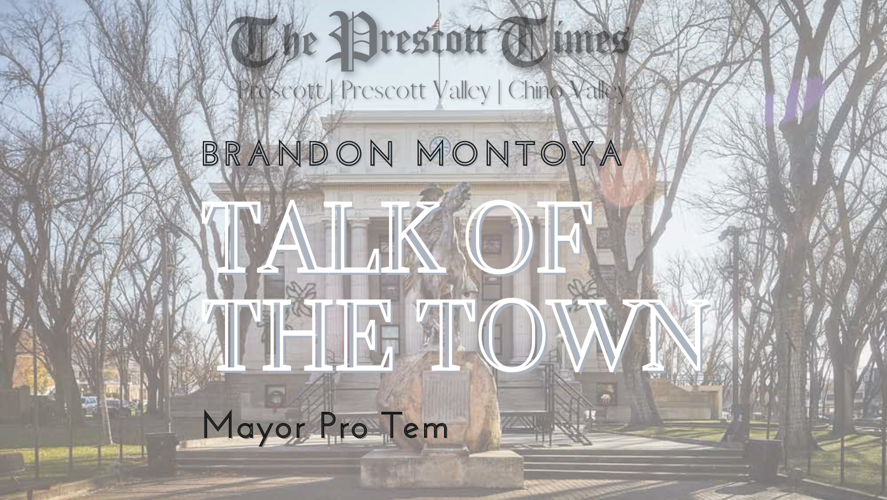 A Letter From Prescott's Mayor Pro Tem - Brandon Montoya | Prescott ...