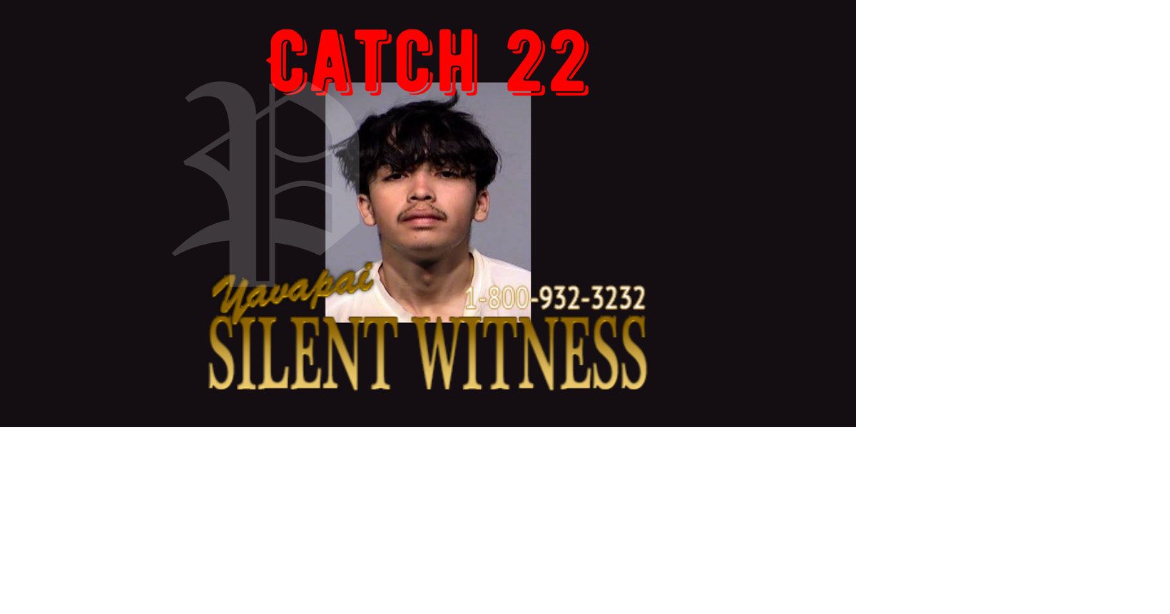 Silent Witness Alert – CATCH 22 Day -Raymond Elijah Padilla | Prescott ...