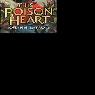 At the library: “This Poison Heart” by Kalynn Bayron