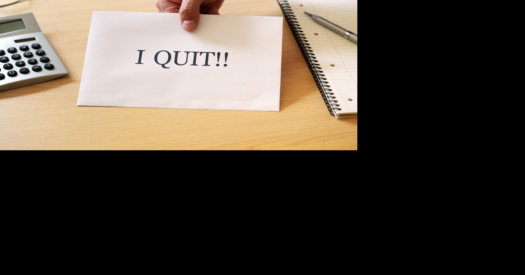 Take two steps back before quitting