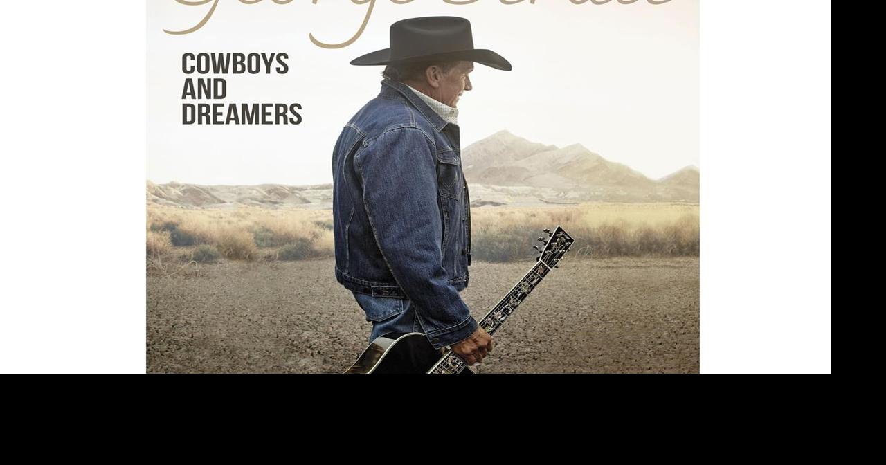 Music Review: On 'Cowboys and Dreamers,' George Strait's traditional ...