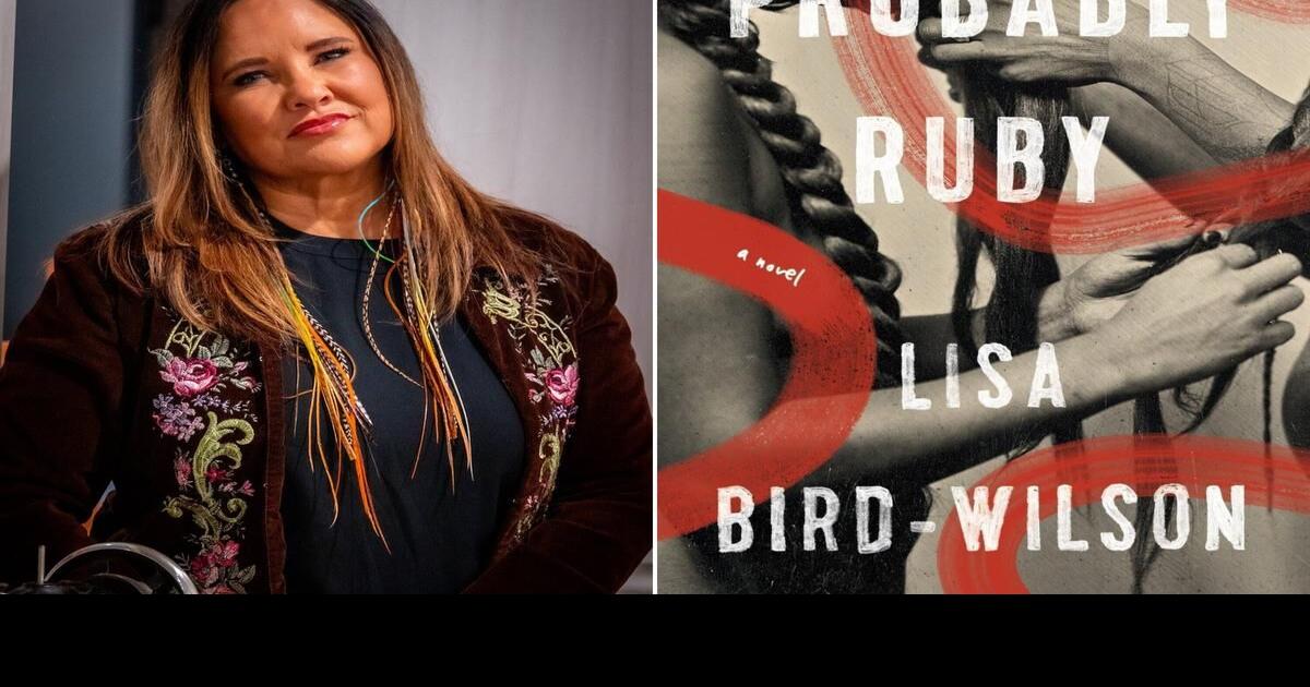 Lisa Bird-Wilson’s ‘elegiac’ new novel ‘Probably Ruby’ powerful ...