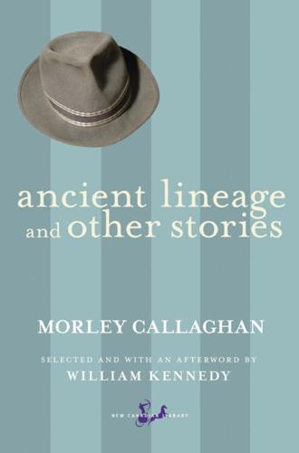 Ancient Lineage and Other Stores by Morley Callaghan: Column