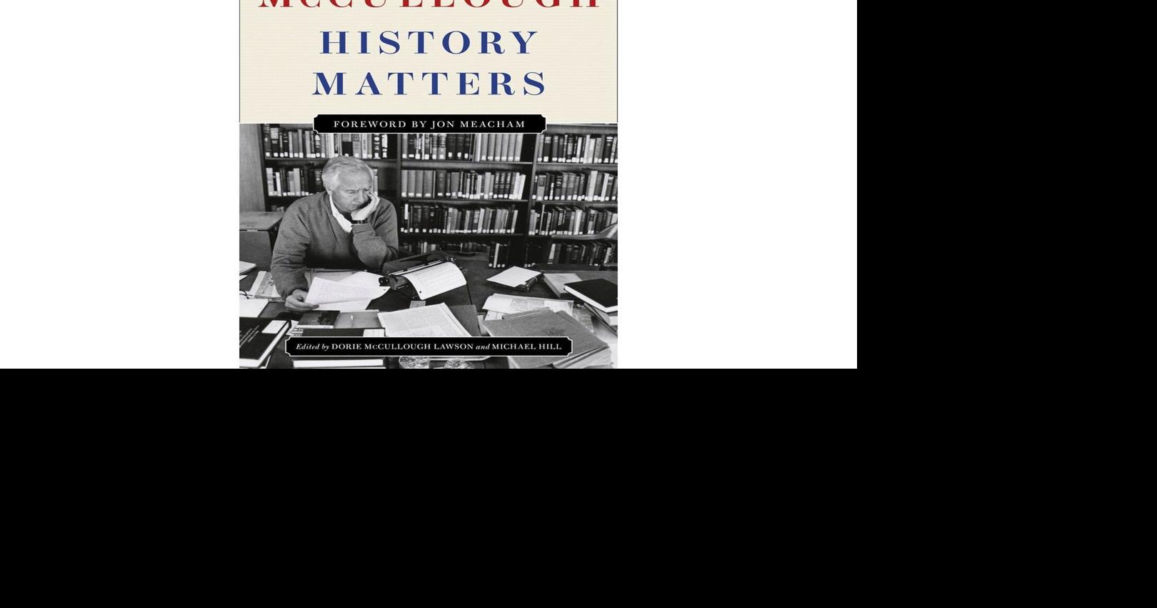 'History Matters,' a posthumous essay collection by David McCullough ...