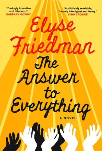 The Answer to Everything by Elyse Friedman