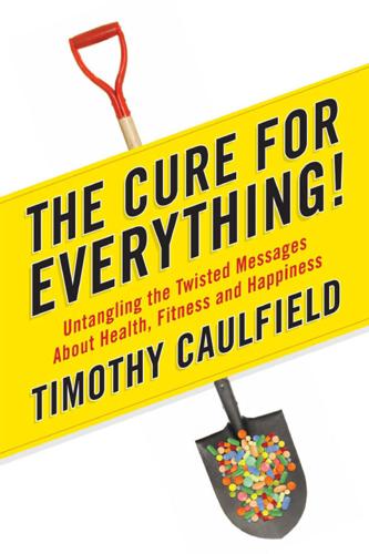 Timothy Caulfield deciphers twisted health messages in The Cure for ...