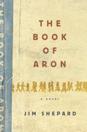 The Book of Aron by Jim Shepard: Review