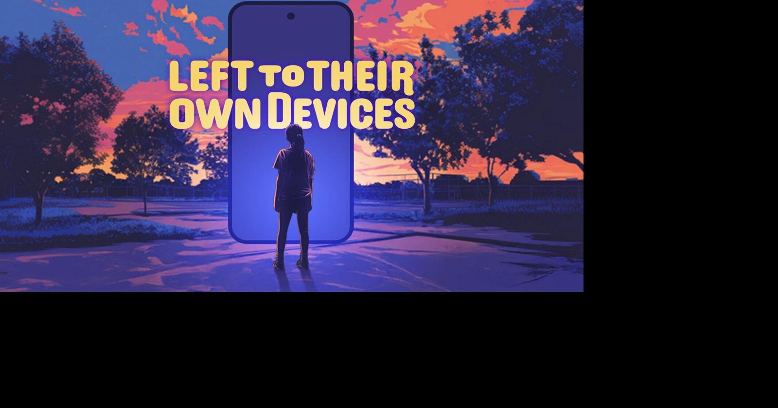 Introducing Left to Their Own Devices, a podcast about how Big Tech has ...