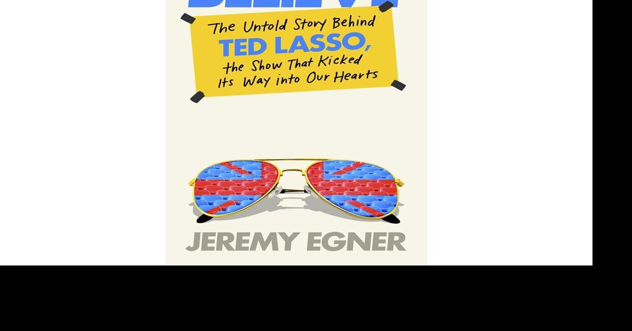 'Believe' takes a curious, not judgmental, look at success of 'Ted Lasso'