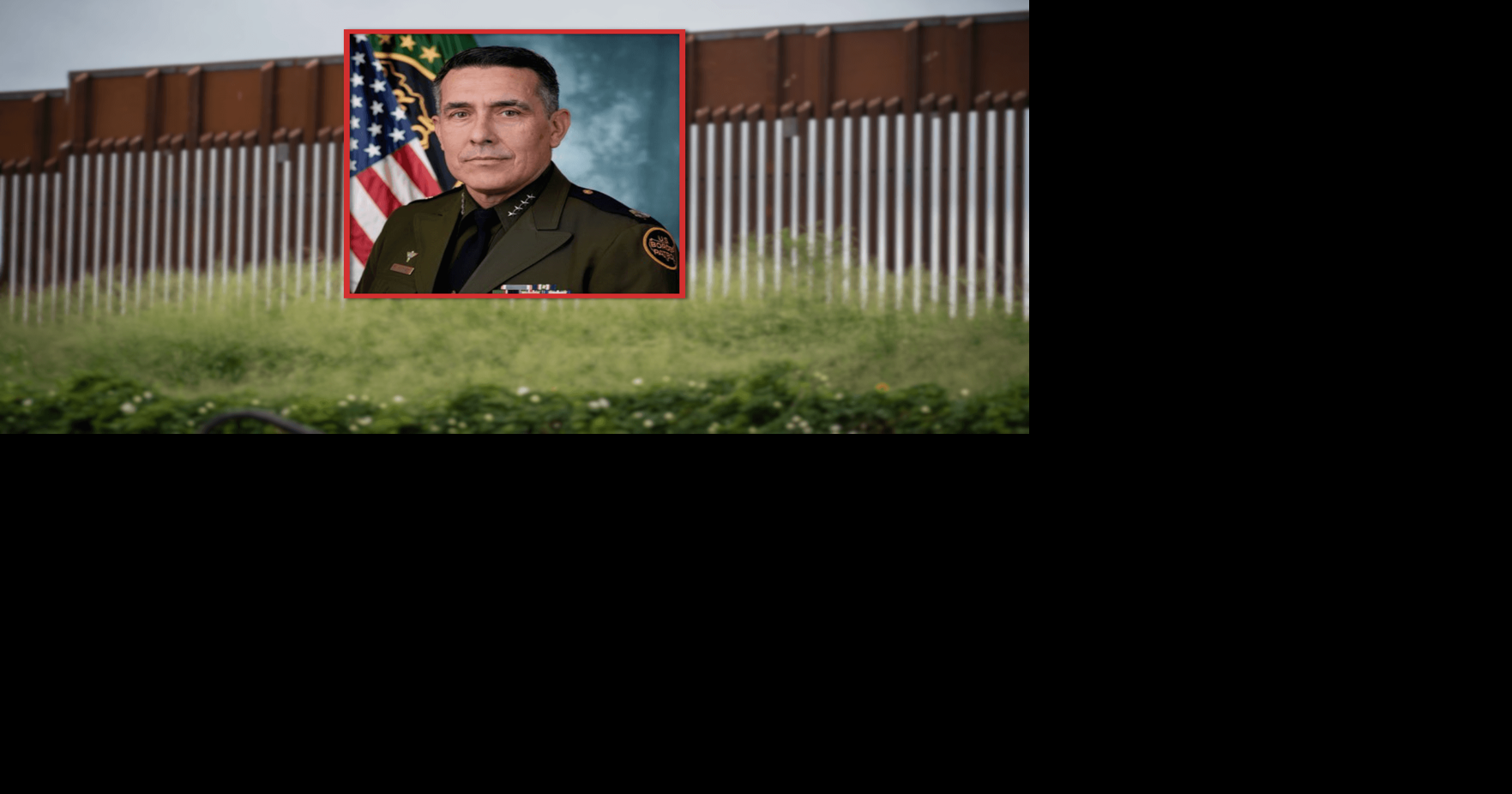 New Chief of U.S. Border Patrol Named After Mike Banks Retires | Border ...