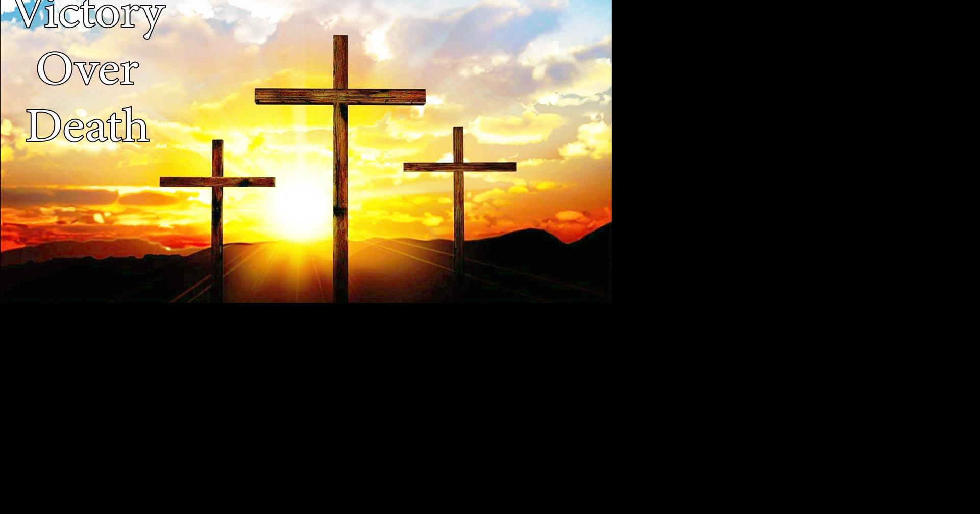 Victory over death | Faith | thetomahawk.com