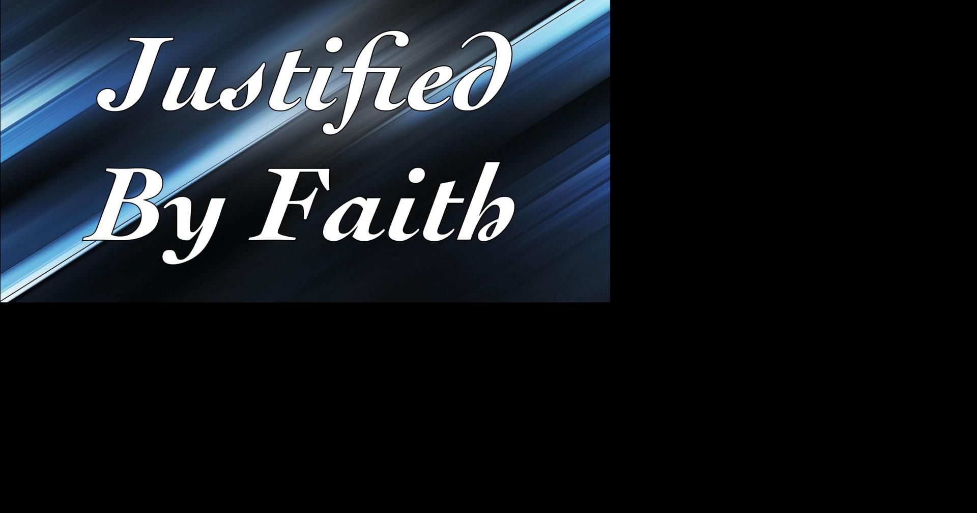 Justified by faith | Faith | thetomahawk.com