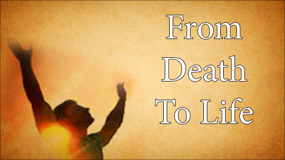 From death to life | Faith | thetomahawk.com