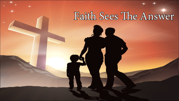 Faith sees the answer | Faith | thetomahawk.com