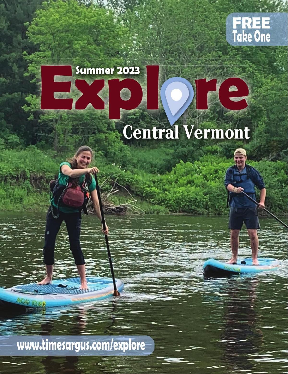 Explore Central Vermont | Summer 2023 | Niche Publications | timesargus.com