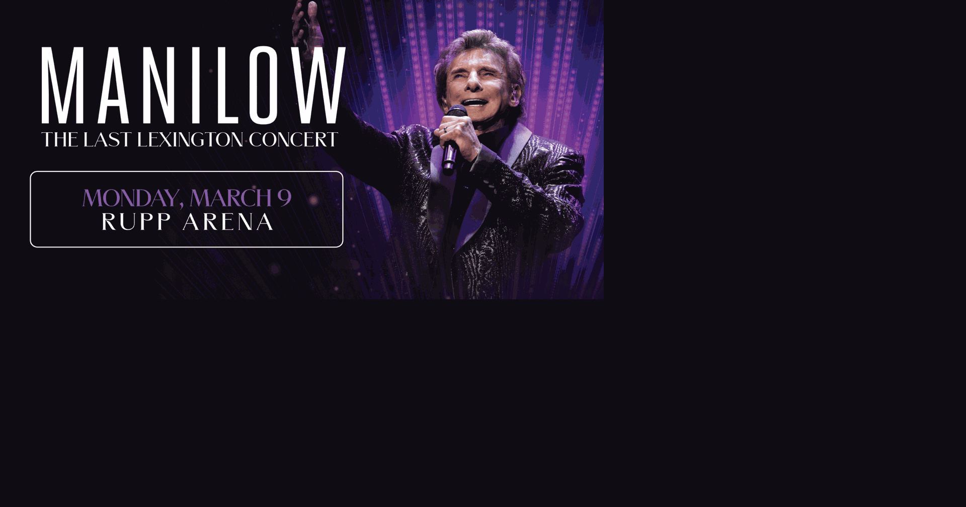 MANILOW The Last Lexington Concert at Rupp Arena on March 9, 2026 ...