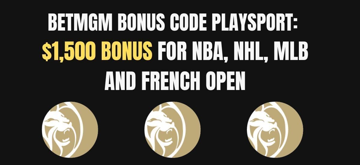 BetMGM code PLAYSPORT offers $1,500 multi-sport bonus