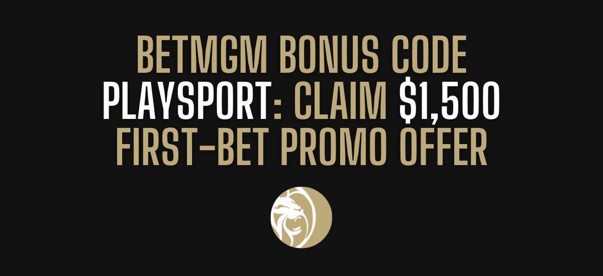 BetMGM NFL bonus code PLAYSPORT: $1,500 bonus