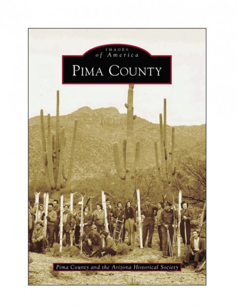 Pima County pictorial history dovetails with centennial | Entertainment ...