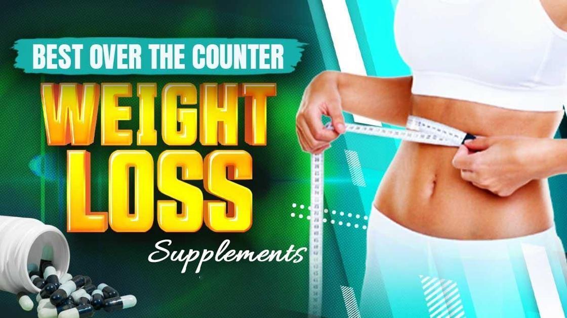 Best OTC weight loss supplements: Over the counter brands