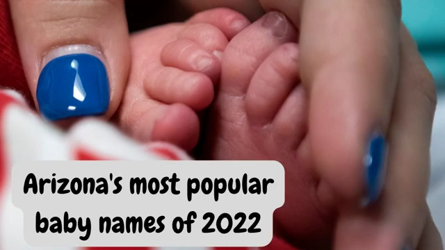 Arizona's most popular baby names in 2022