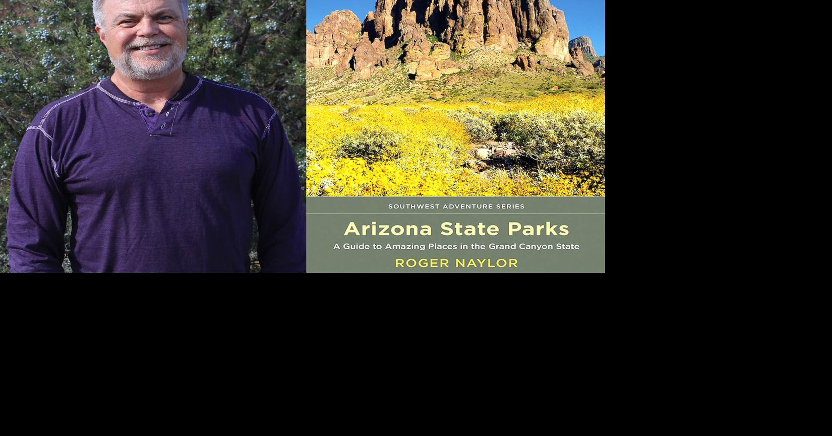 Roger Naylor celebrates Arizona State Parks in latest book | News ...