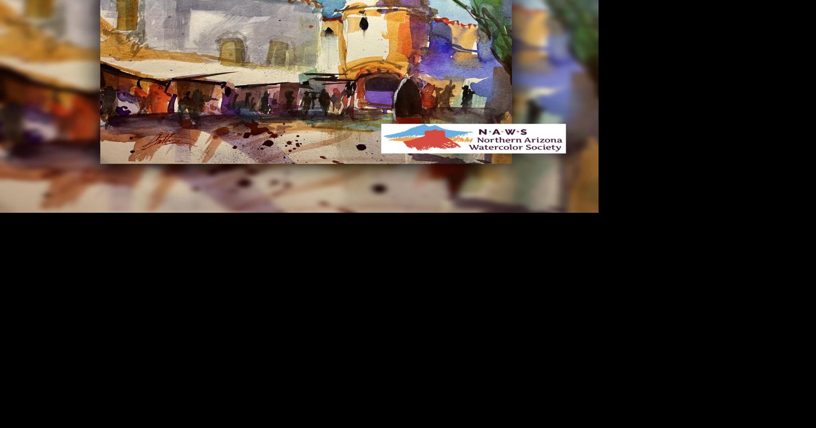 Northern Arizona Watercolor Society Welcomes Northern Arizona artist ...