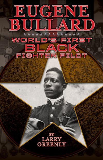 Perseverance: Larry Greenly's 'Eugene Bullard — World's First Black ...