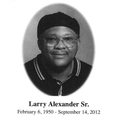 Larry Alexander Sr. Feb. 6, 1950 -- Sept. 14, 2012
