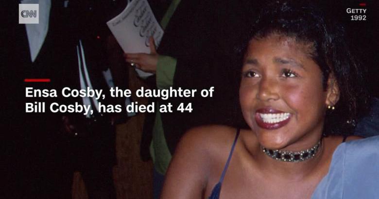 Ensa Cosby, daughter of Bill Cosby, dies at 44