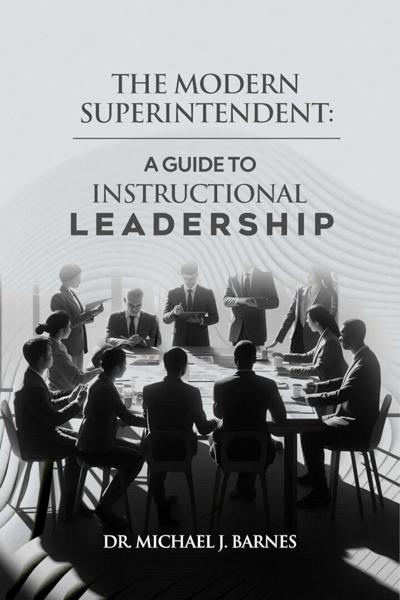 The Modern Superintendent: A Guide to Instructional Leadership ...