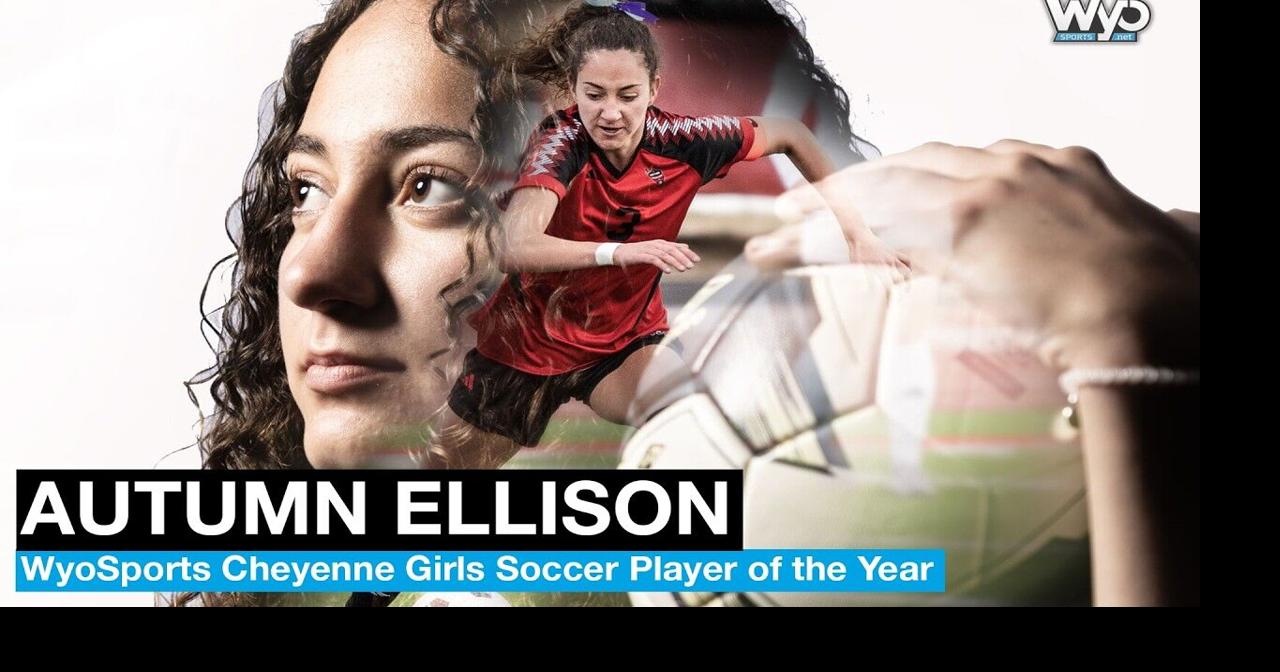WyoSports Cheyenne Girls Soccer Player of the Year Autumn Ellison ...