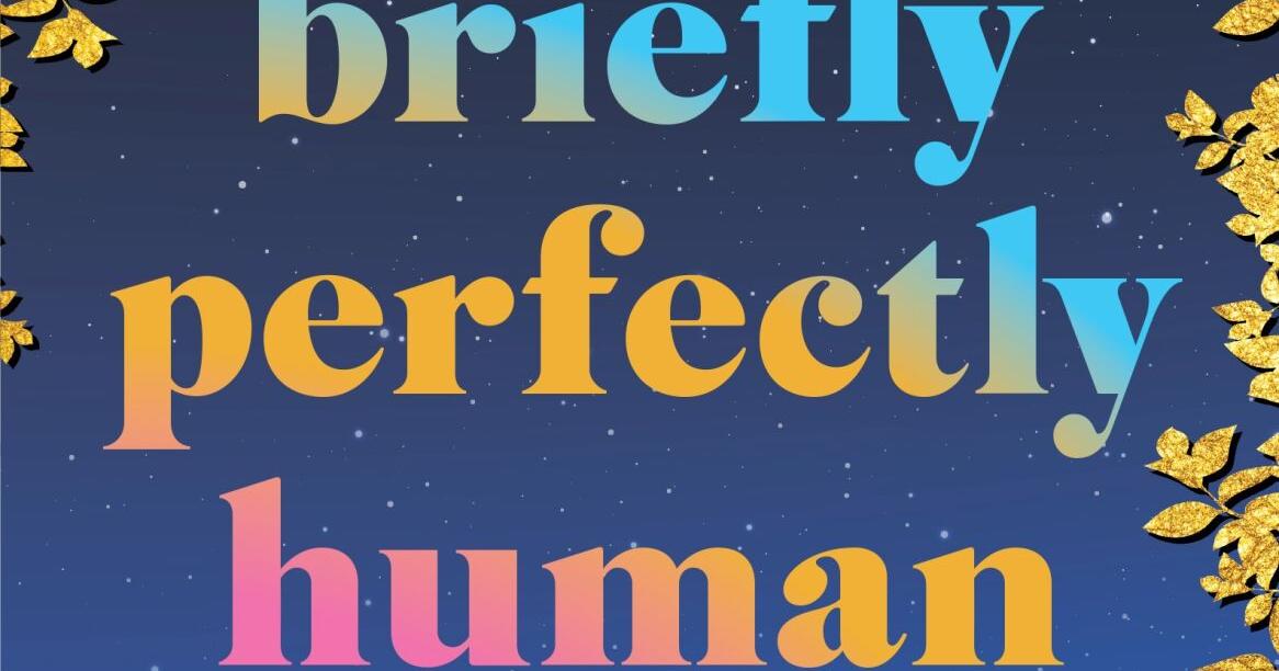 Book review: 'Briefly Perfectly Human' revolves around death, shows ...