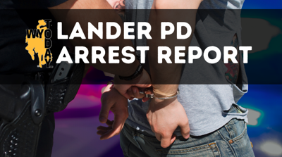 Lander Police Blotter: Arrests; Crashes; Runaway Found; Renter Dispute ...