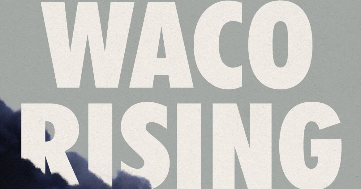 The Bookworm: 'Waco Rising' Offers Chilling, Spellbinding Glimpse Of ...